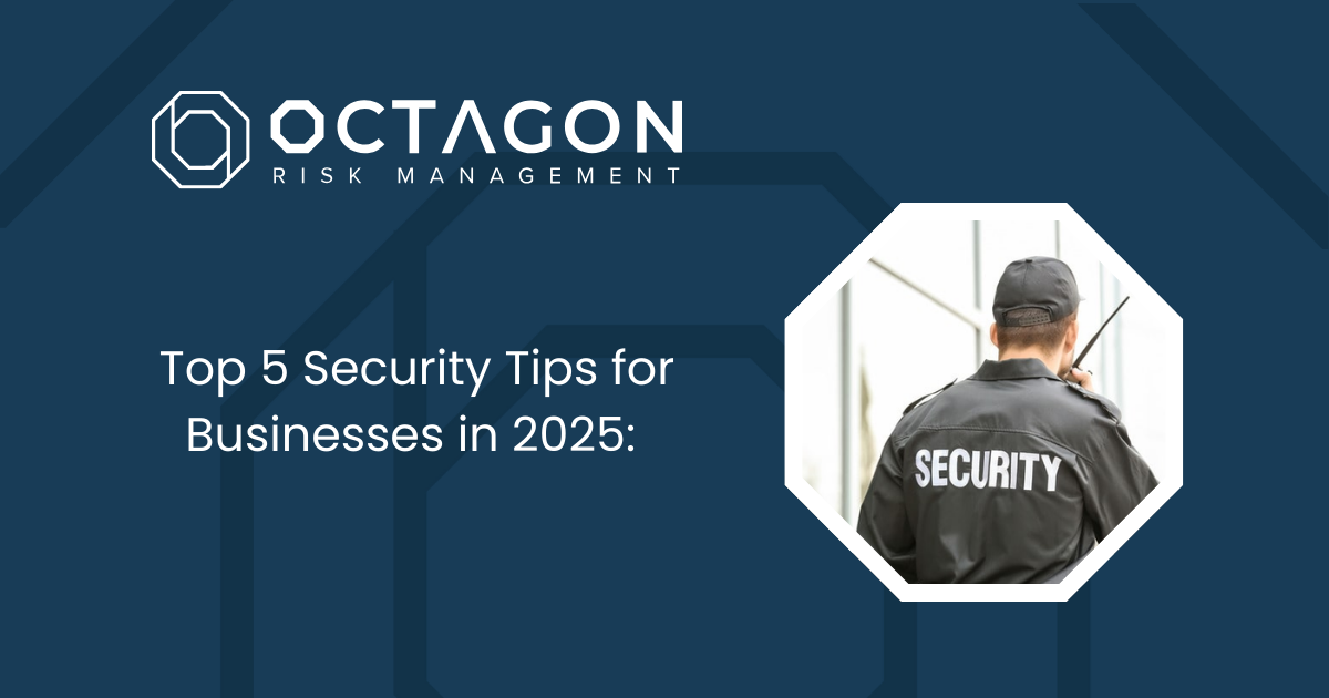 Top 5 Security Tips for Businesses in 2025: | Octagon Facilities Management